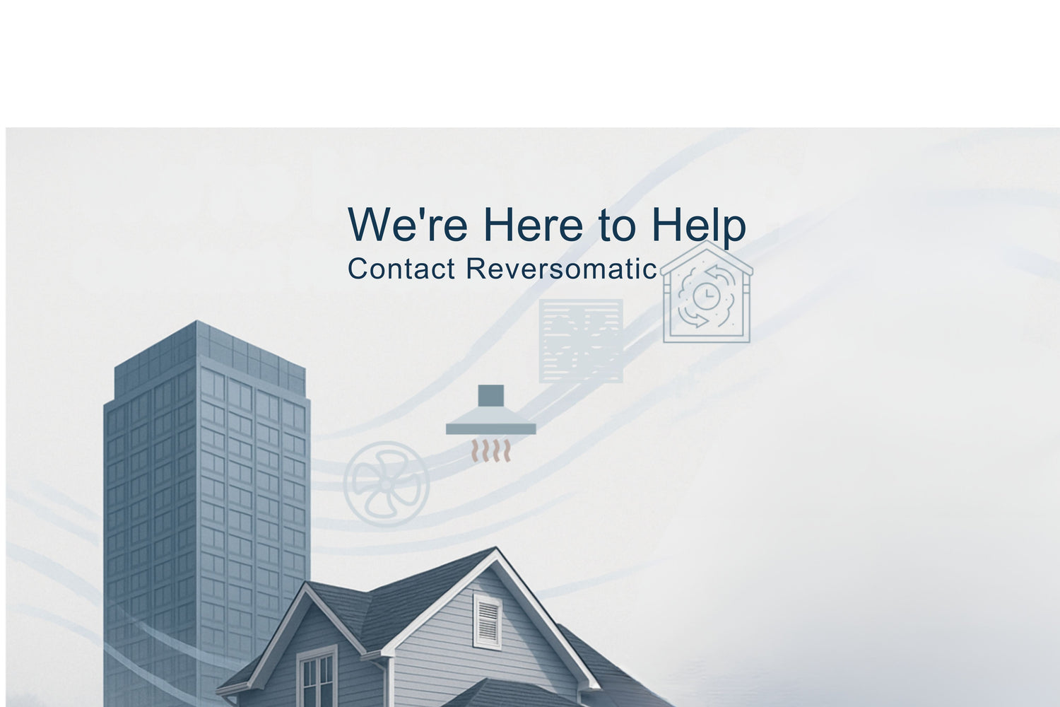 Contact Reversomatic | Canada's Leading Ventilation Fan Manufacturer